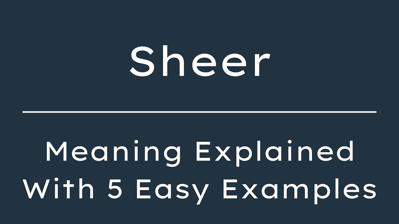 What Does Sheer Mean? Sheer Meaning in English With 5 Example Sentences ...