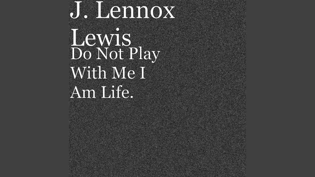 Don t Play With Me I Am Life YouTube don-t-play-with-me-i-am-life-youtube