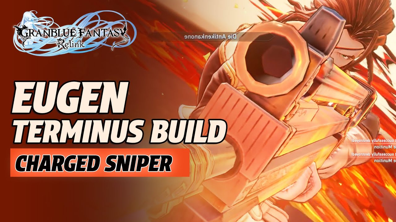 Granblue Fantasy: Relink - Eugen Terminus Build, Charged Sniper - YouTube