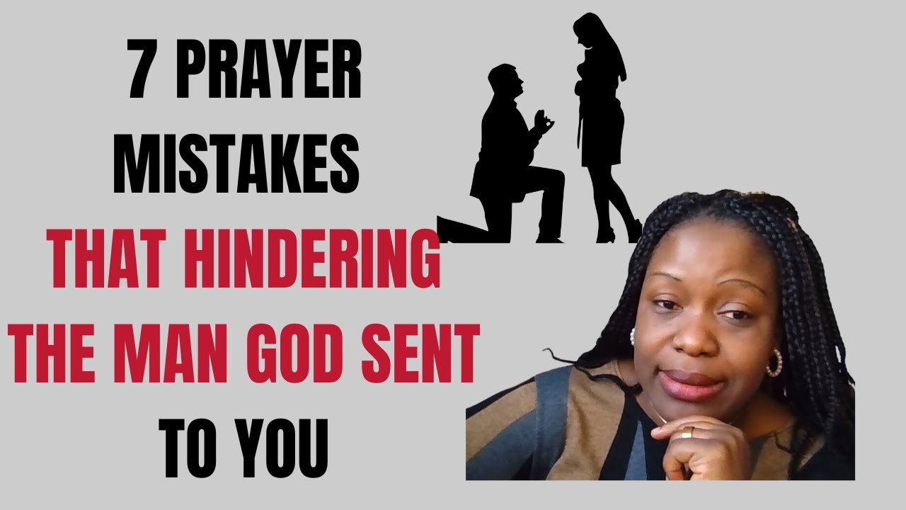7 PRAYER MISTAKES THAT HINDERING THE MAN GOD SENT TO YOU - YouTube
