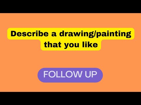 Follow up | Describe a drawing/painting that you like with follow up ...