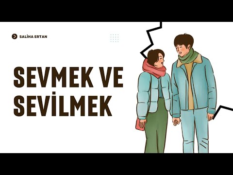 SEVMEK VE SEVİLMEK