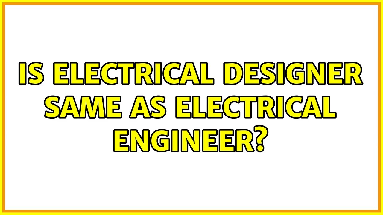 Is electrical designer same as electrical engineer? (4 Solutions ...