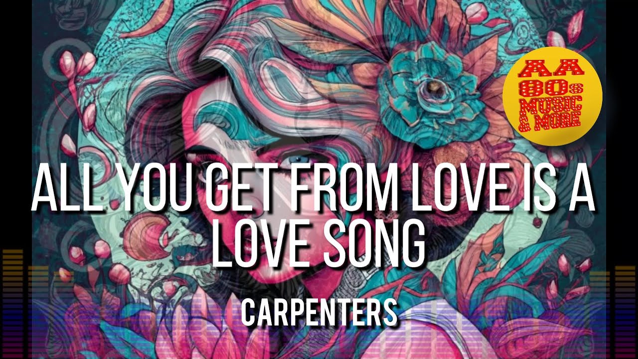All You Get from Love Is a Love Song - CARPENTERS #1974 || best 80s ...