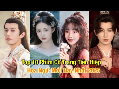 Top 10 Phim Cổ Trang Tiên Hiệp Trung Quốc Mới Hay Nhất 2025 #top10 #cdrama