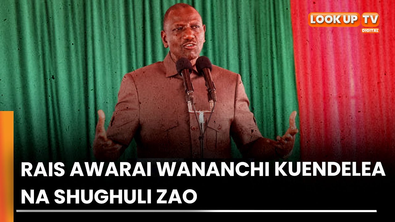 Rais awarai wananchi kuendelea na shughuli zao - YouTube