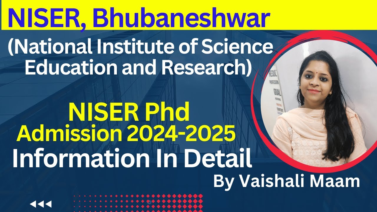 NISER Phd Admission 2024|Complete Information | National Institute of Science Education and ...