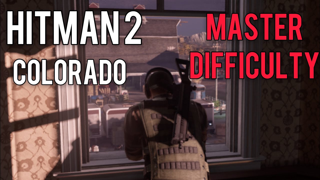 Hitman 2 : Colorado Mission | Master Difficulty | Clean Kills ...