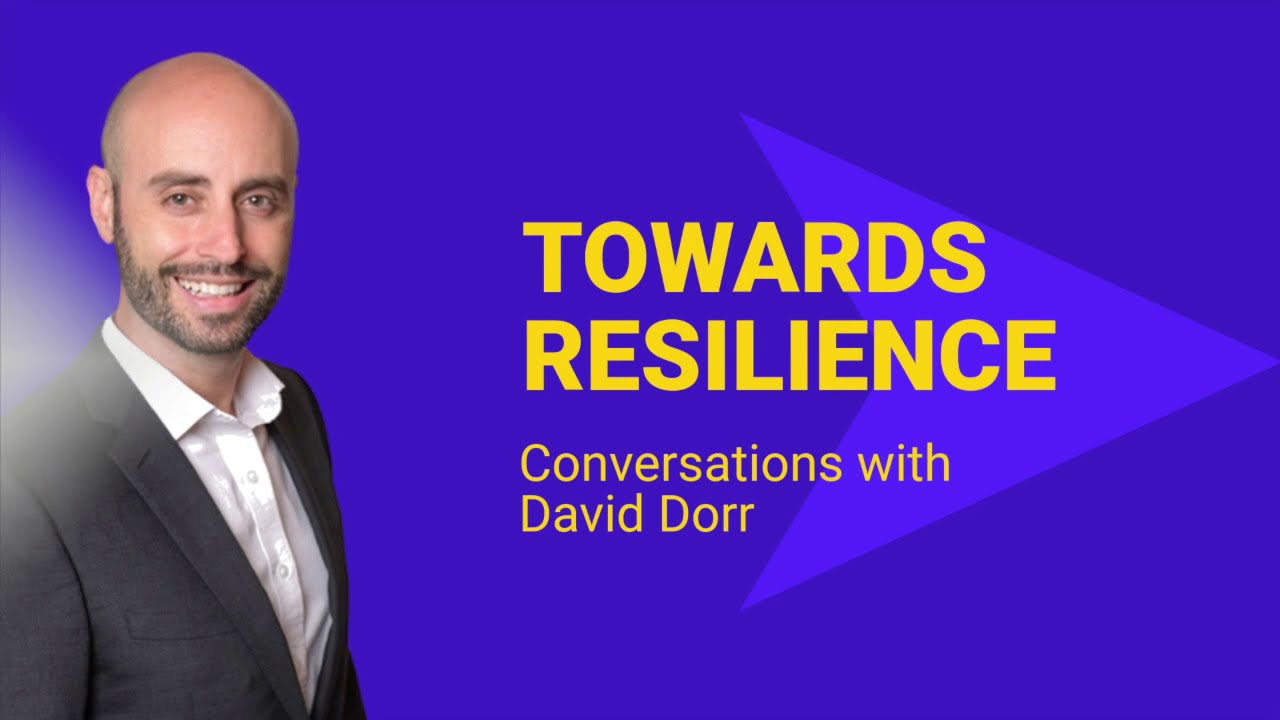 Towards Resilience: Conversations with David Dorr ️ Episode 1 ⬅️ - YouTube
