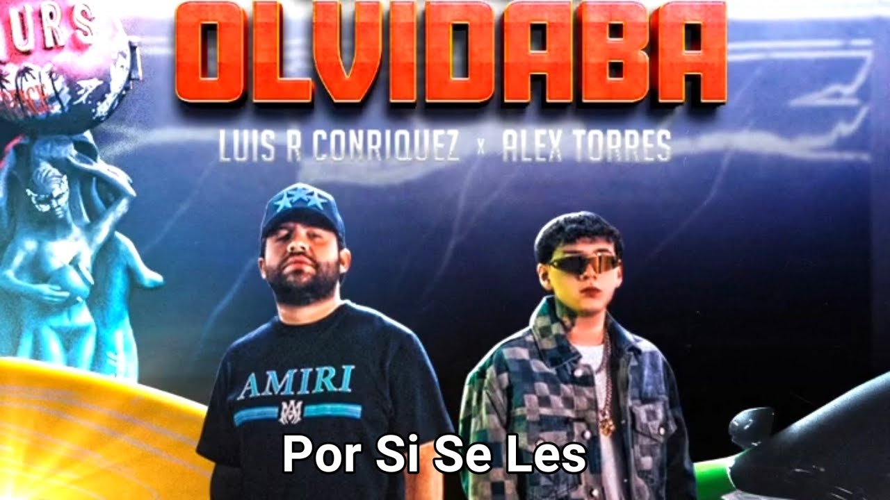 Luis r conriquez & Alex torres - Por Si Se Les Olvidaba {Music Video} - YouTube