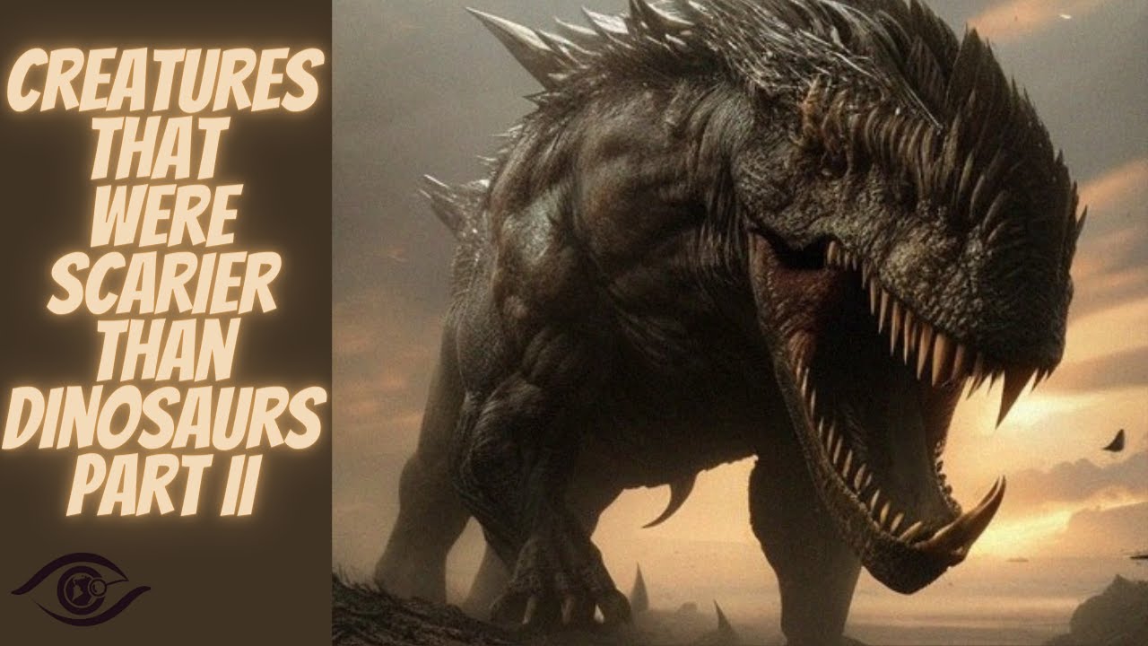 MOST TERRIFYING CREATURES THAT WERE SCARIER THAN DINOSAURS PART 2 ...