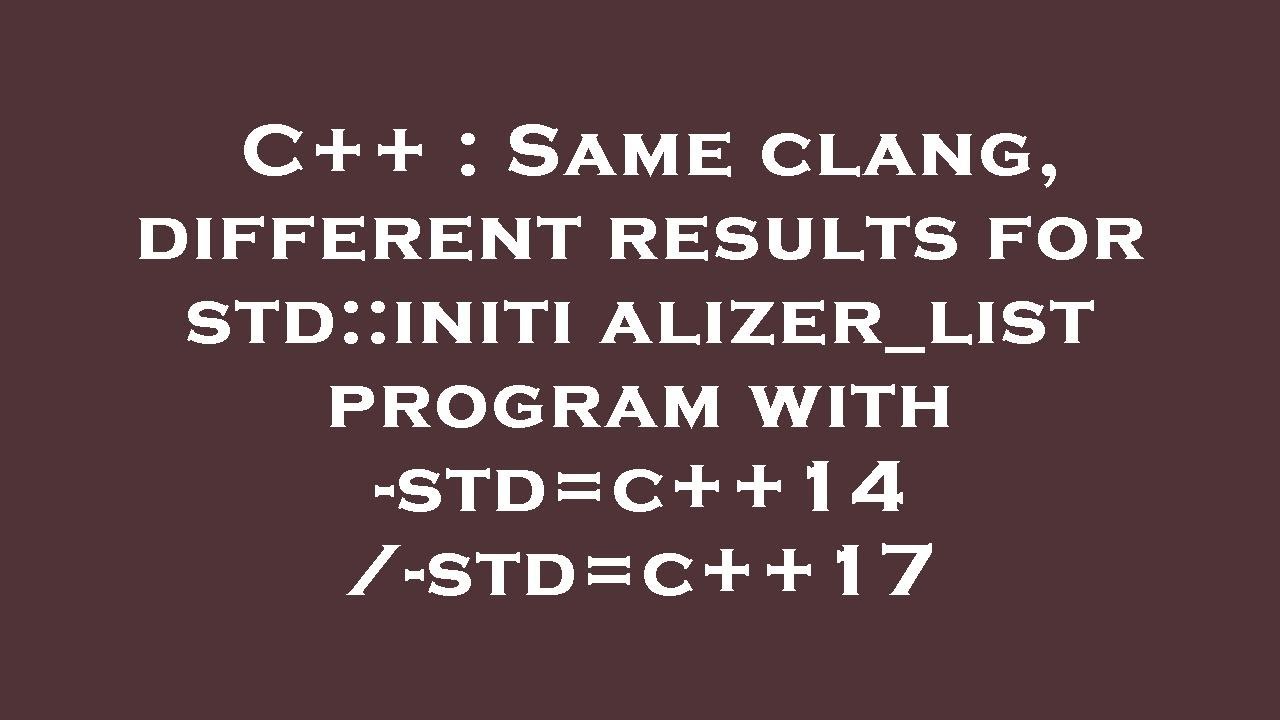C++ : Same clang, different results for std::initializer_list program ...