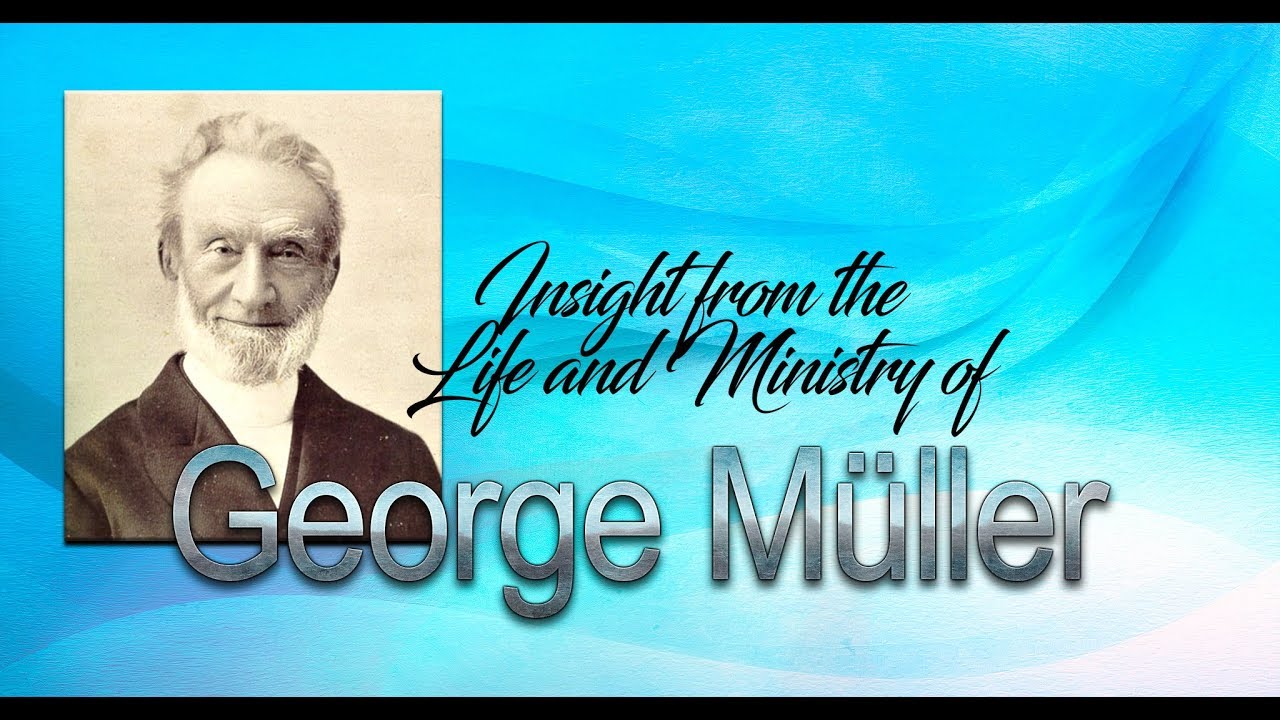 George Müller- His life and Ministry - YouTube