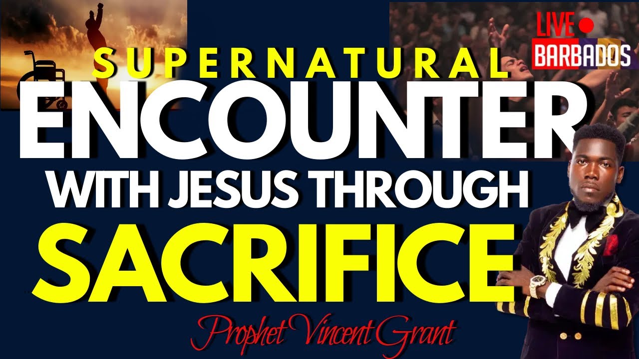 Supernatural Encounter With Jesus through Sacrifice - Prophet Vincent ...
