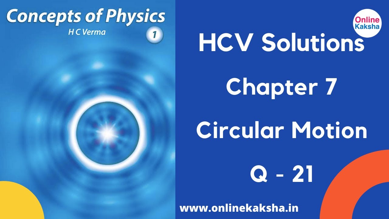 Q 21 Chapter 7 Circular Motion HCV Solutions Online Kaksha - YouTube