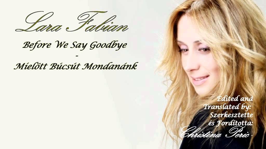 Lara Fabian - Mielőtt Búcsút Mondanánk - Before Say Goodbye - YouTube