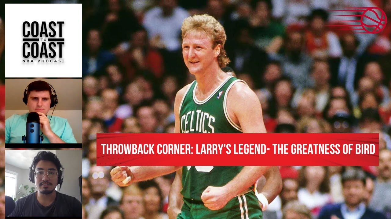 Throwback Corner: Larry's Legend - The Greatness of Larry Bird | Coast ...