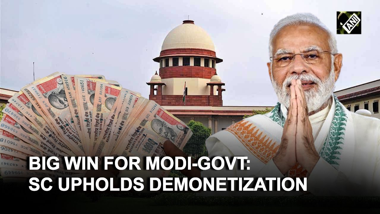 Supreme Court upholds Union Government's 2016 demonetisation decision ...