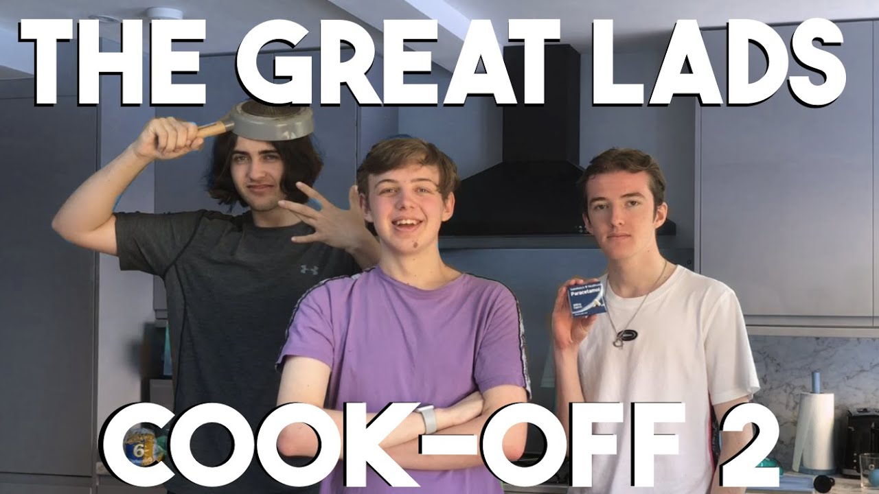 THE GREAT LADS COOK OFF 2: REHEATED - YouTube