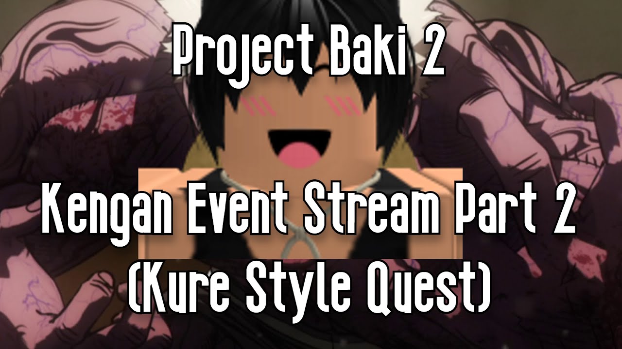 [ROBLOX] KENGAN EVENT BRINGS YOU KURE! (PROJECT BAKI 2) - YouTube