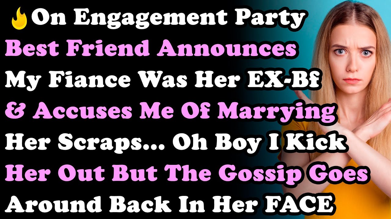 On My Engagement Party Best Friend Announces My Fiance Was Her EX-BF ...