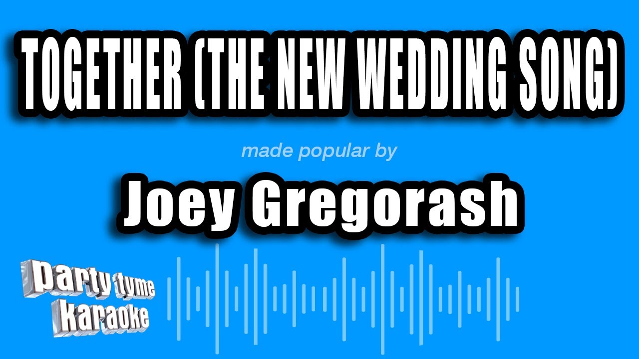 Joey Gregorash - Together (The New Wedding Song) (Karaoke Version ...