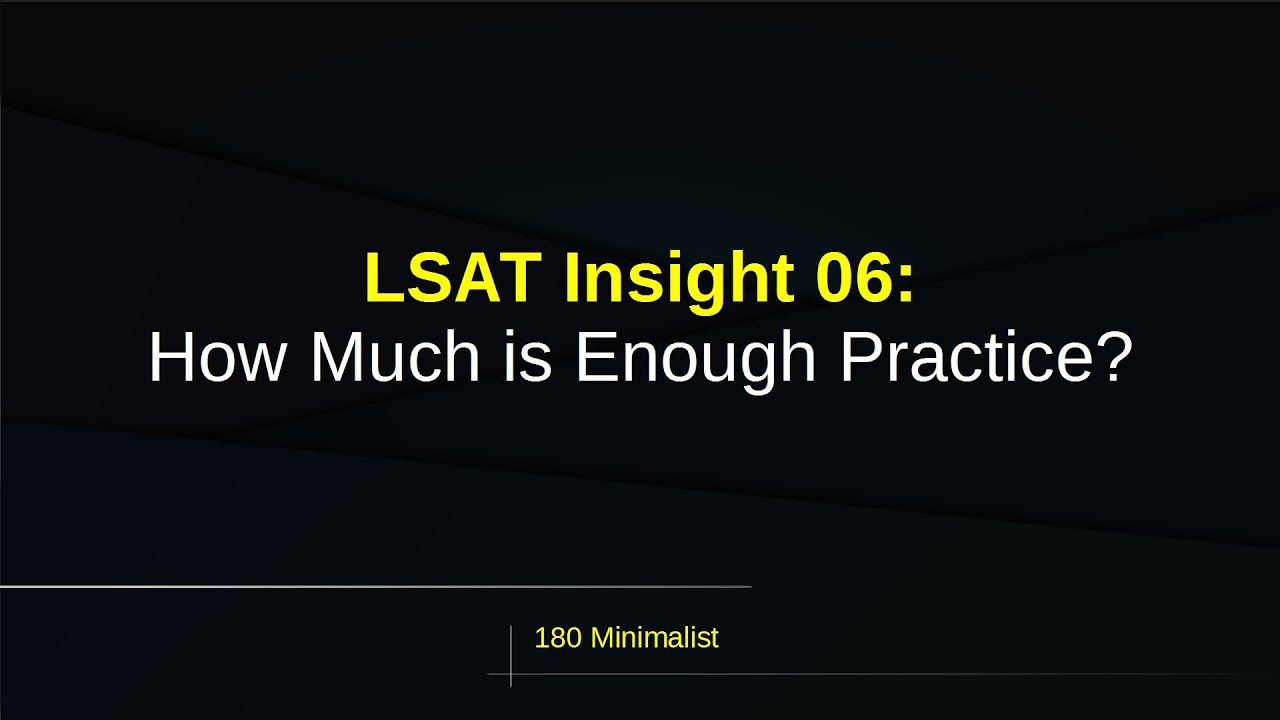 LSAT Insights 06 - How Much Is Enough Practice? - YouTube