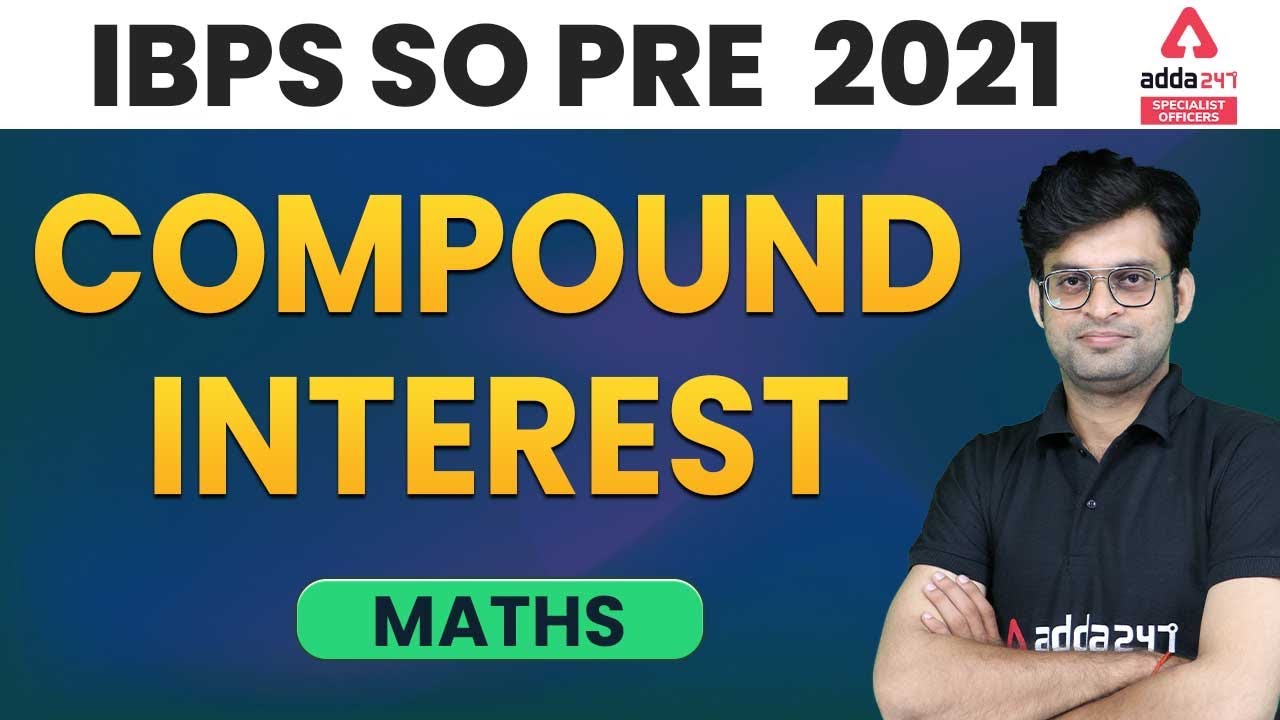 Compound Interest | IBPS SO Math | IBPS SO Prelims Preparation 2021 ...