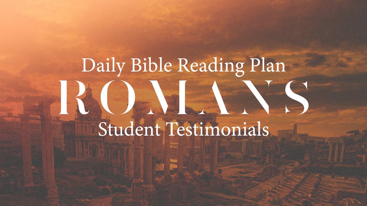 Daily Bible Reading Plan - Romans - Student Testimonials - YouTube