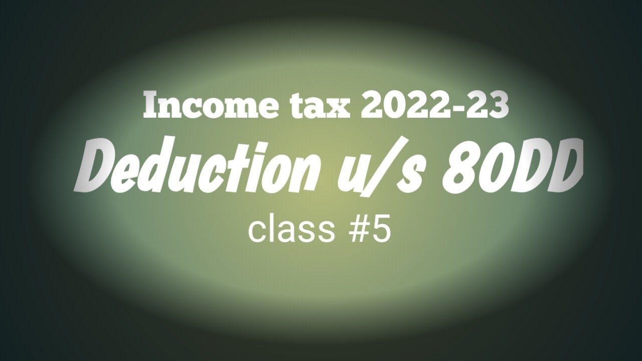 INCOME TAX Deduction U S 80DD YouTube INCOME TAX Deduction U S 80DD YouTube