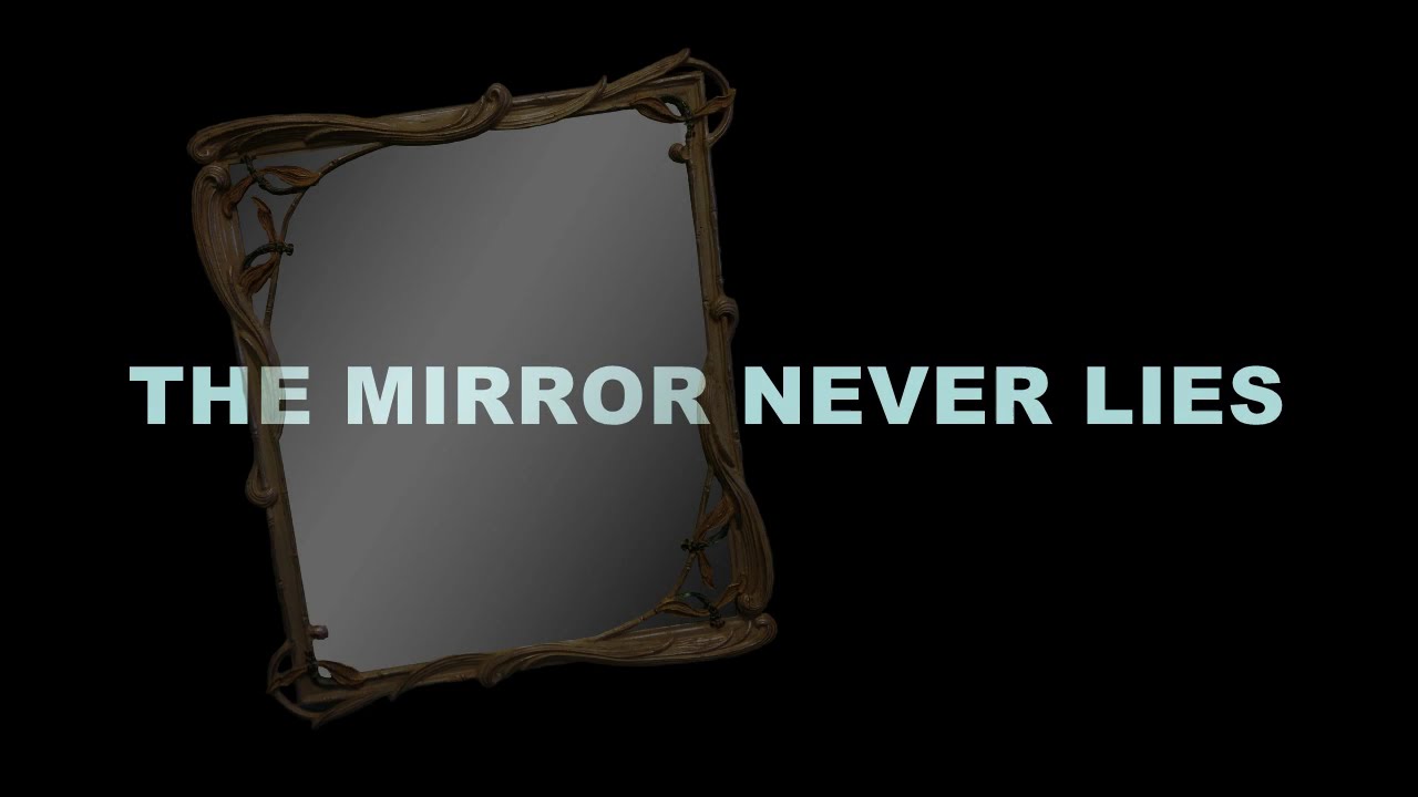 The Mirror Never Lies Youtube