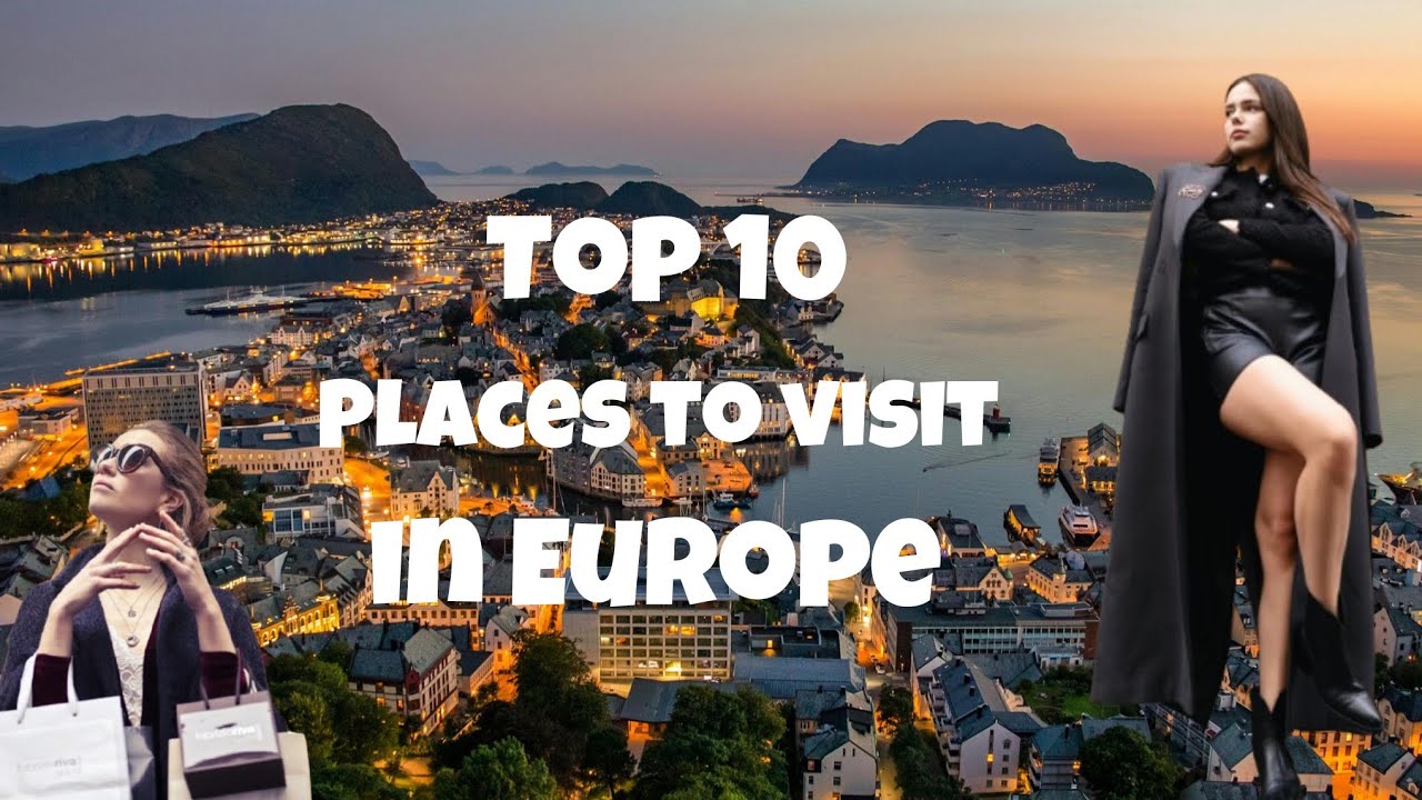 "Top 10 Must-Visit Destinations in Europe | Ultimate Travel Guide ...