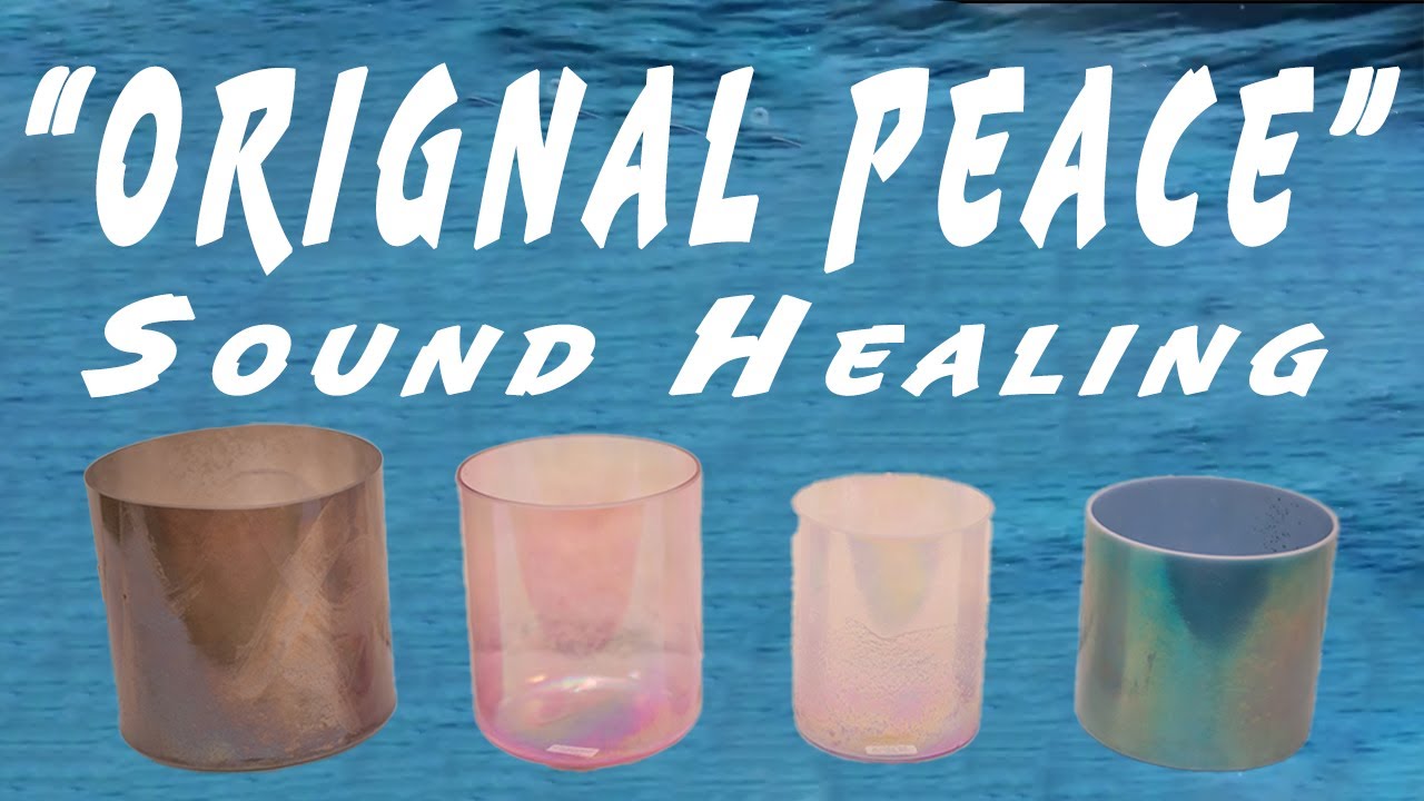 "Original Peace" Sound Healing | Alchemy Crystal Singing Bowl Set - YouTube