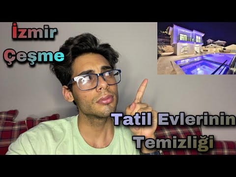 Tatil Evlerinin Temizliği Nasıl Oluyor ( İzmir Çeşme )