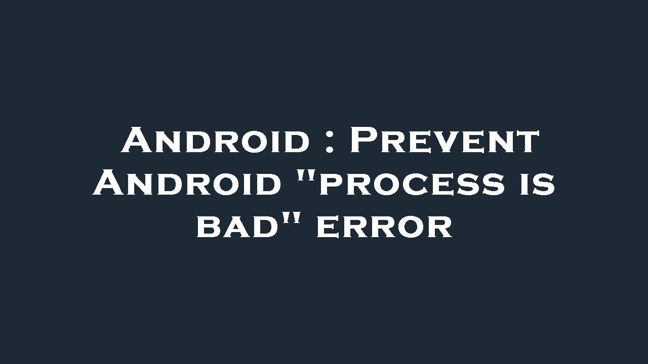 Android : Prevent Android "process is bad" error - YouTube