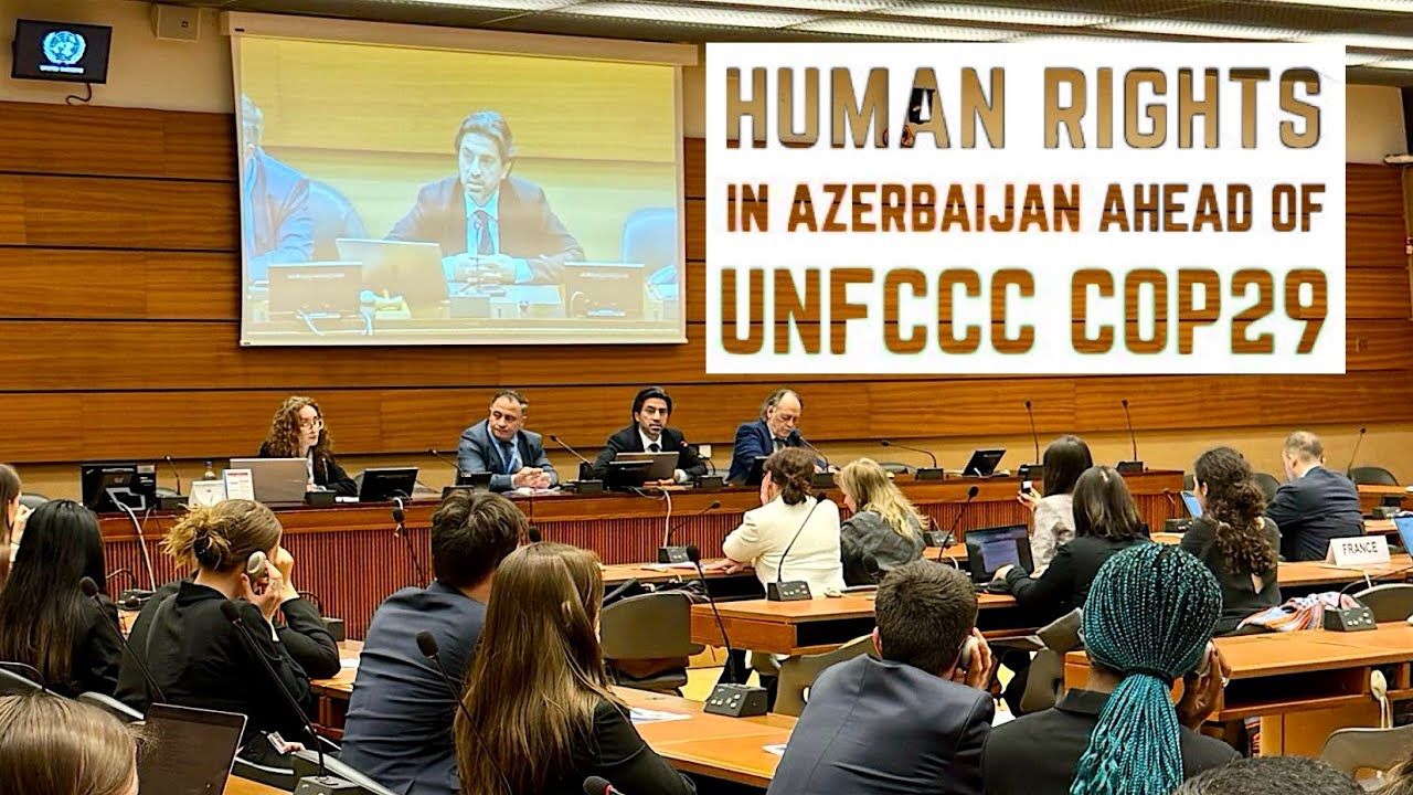 HUMAN RİGHTS İN AZERBAİJAN AHEAD OF UNFCCC COP 29 - SİDE EVENT AT UN ...