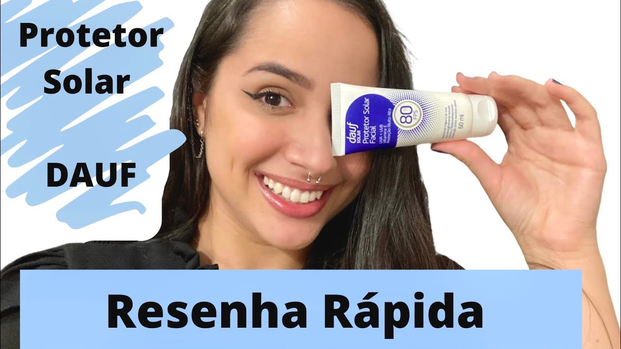 Protetor Solar marca DAUF - Resenha Rápida - YouTube
