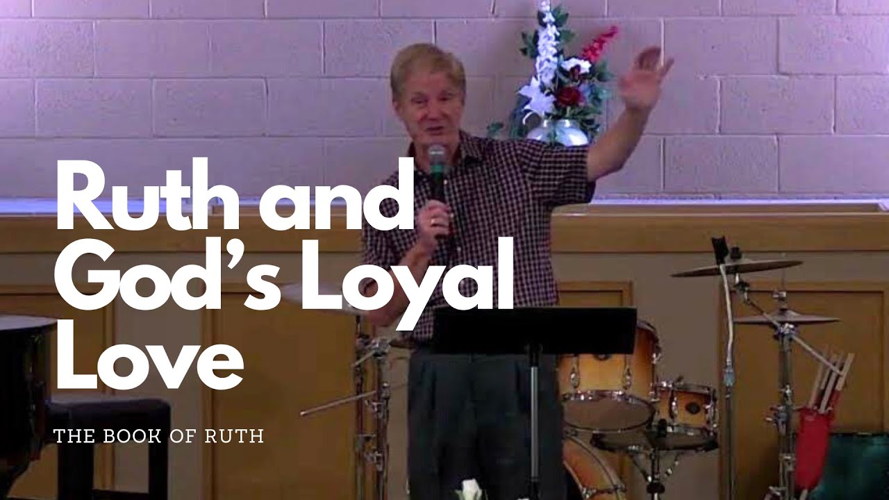 Ruth: God's Loyal Love - August 27, 2023 - YouTube
