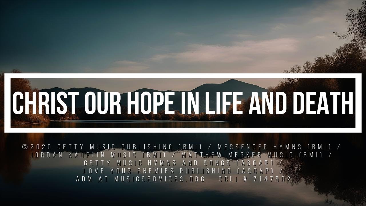 Christ Our Hope in Life and Death (With Lyrics) - YouTube