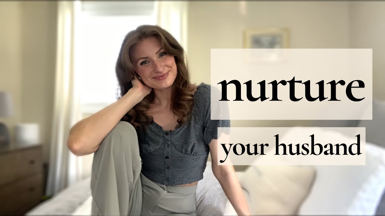 Nurturing Your Husband Using Biblical Femininity - YouTube