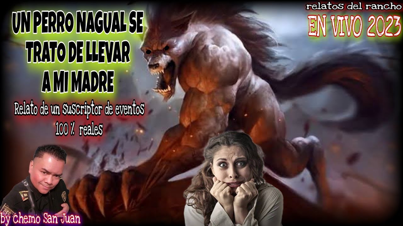 UN PERRO NAHUAL SE TRATO DE LLEVAR A MI MADRE / aterradora experiencia ...