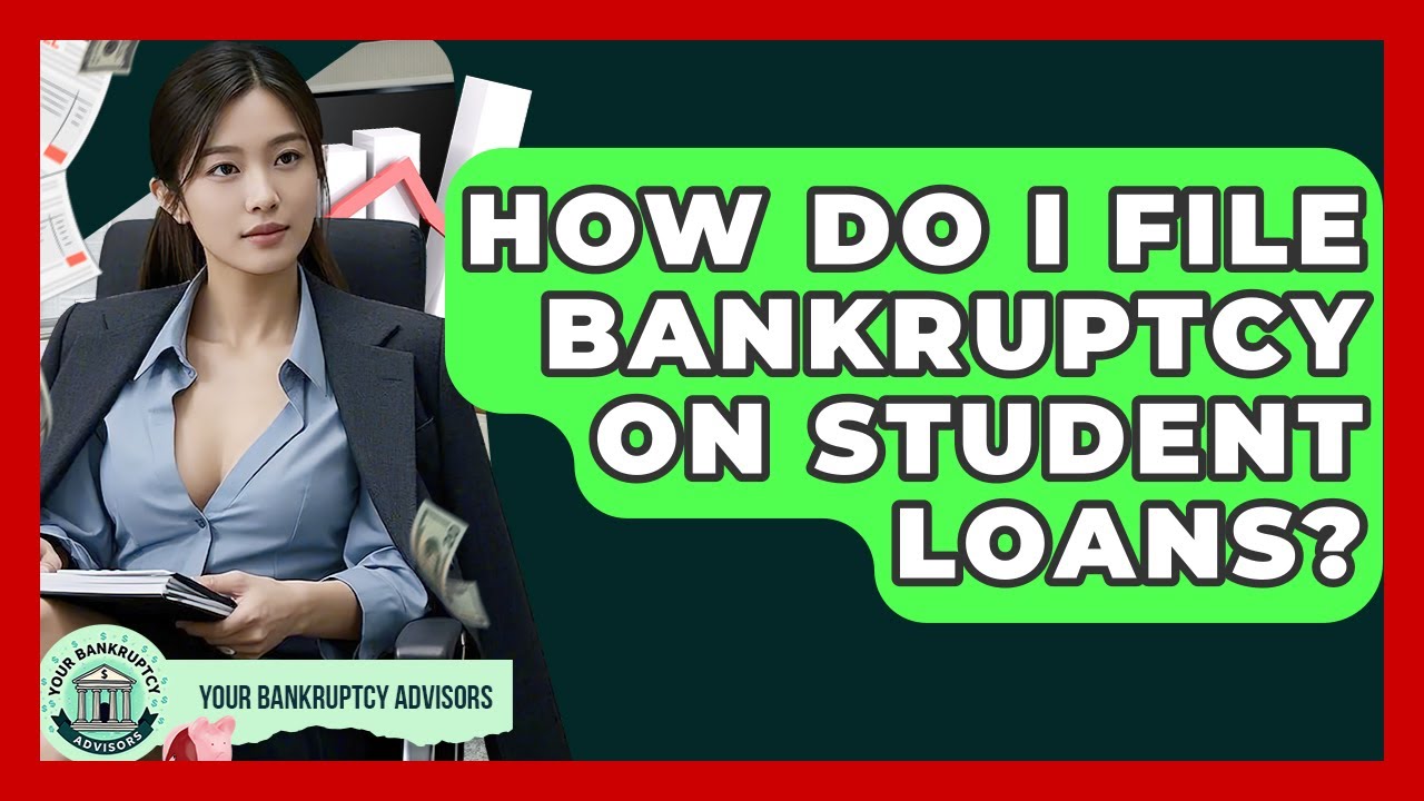 How Do I File Bankruptcy On Student Loans? - Your Bankruptcy Advisors ...