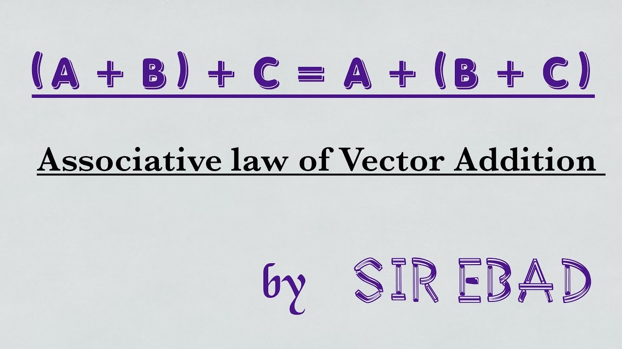 Associative law of Vector Addition - YouTube