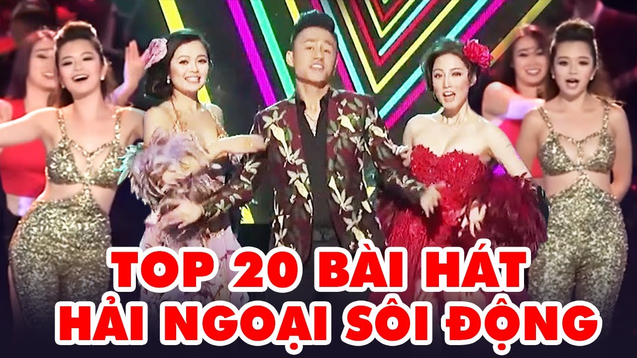 Top 20 Bài Hát Nhạc Hải Ngoại Sôi Động Hay Nhất được Khán giả bình Trọn ...
