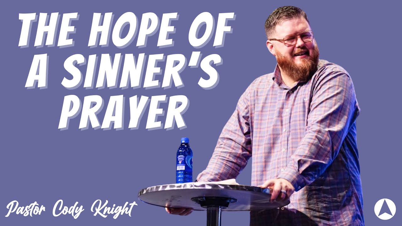 The Hope of a Sinner's Prayer (Feat. Pastor Cody Knight) - YouTube