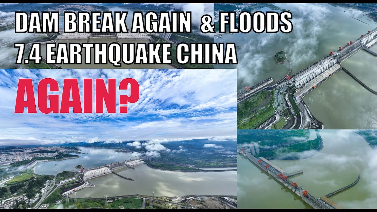 DAM BREAK AGAIN & FLOODS 7.4 EARTHQUAKE CHINA AGAIN? - YouTube