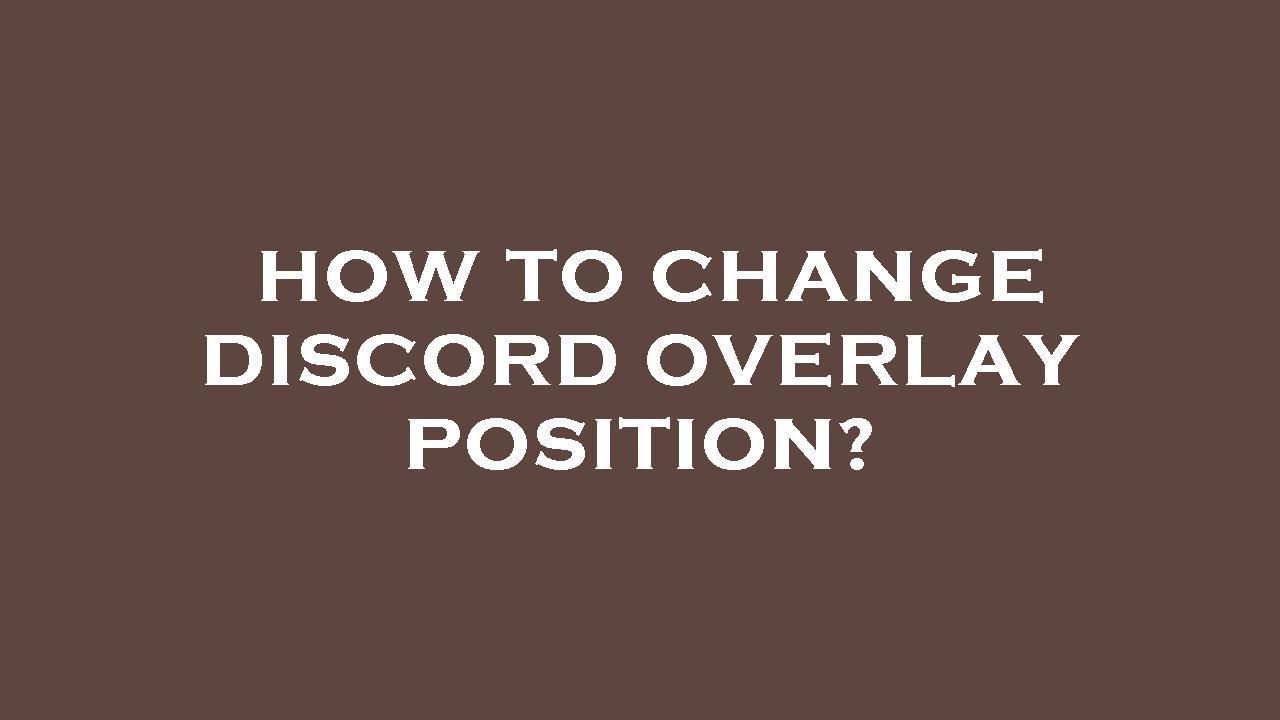 How to change discord overlay position? - YouTube