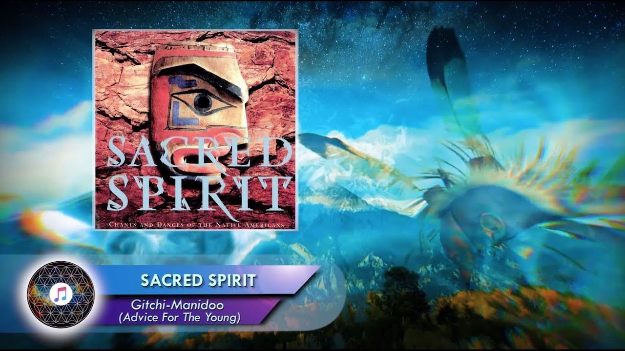 SACRED SPIRIT - Gitchi-Manidoo (Advice For The Young) - YouTube