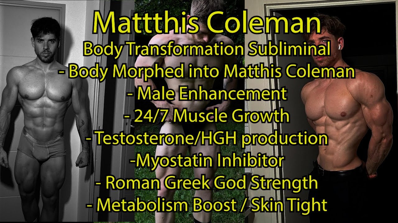 Matthis Coleman 1.0 Morphed Body Transformation Subliminal - EXTREMELY ...