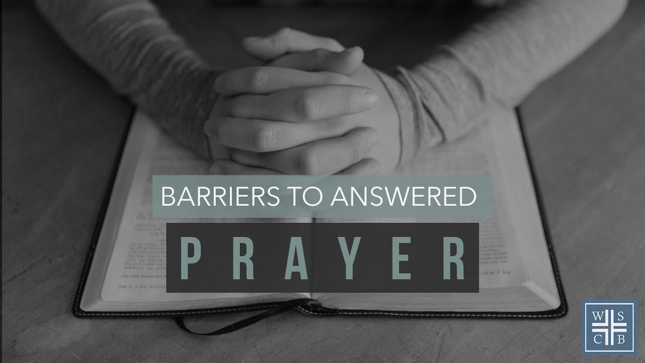 Barriers to Answered Prayer: Part 4 - YouTube